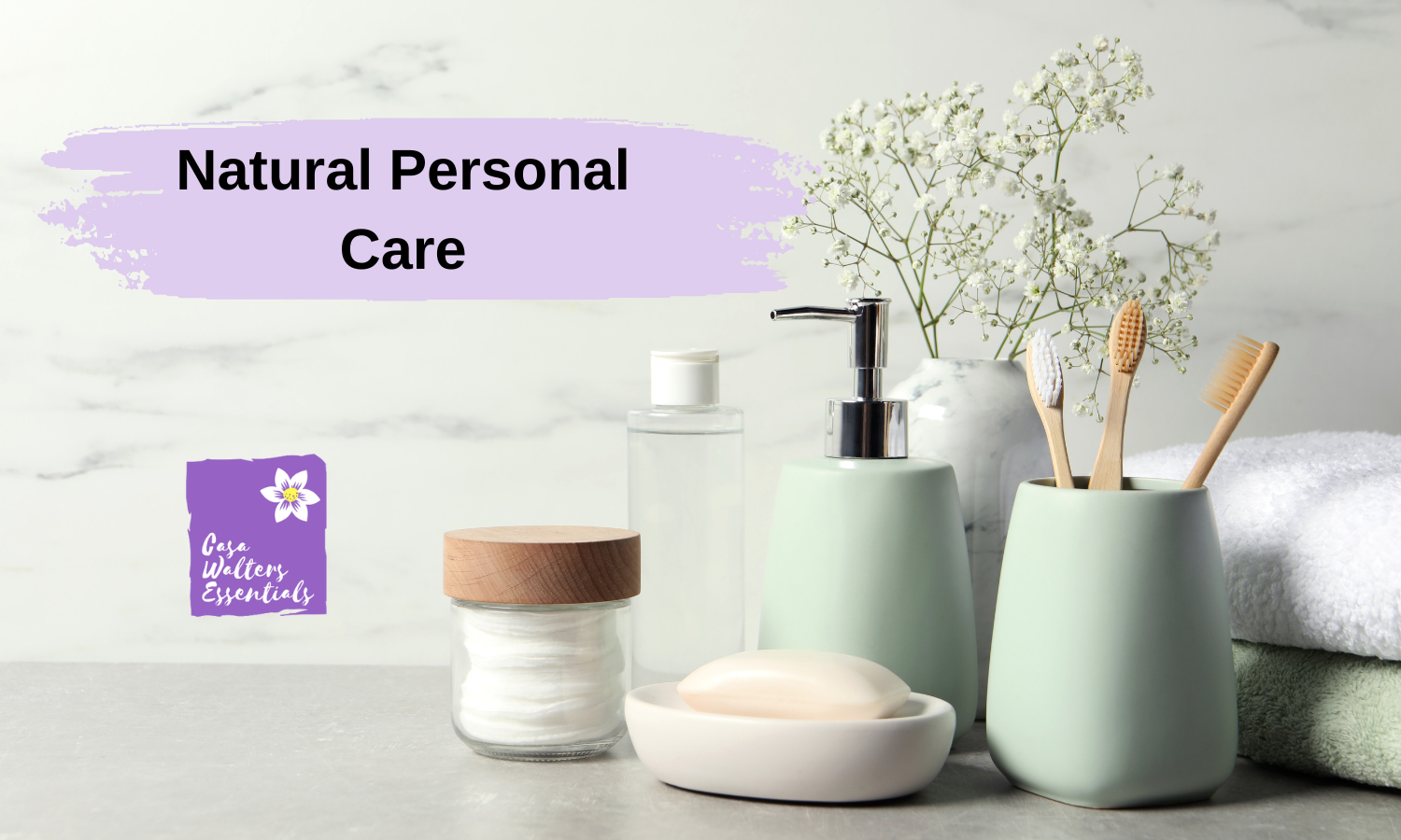My Top 5 Natural Personal Care Products - Casa Walters Essentials